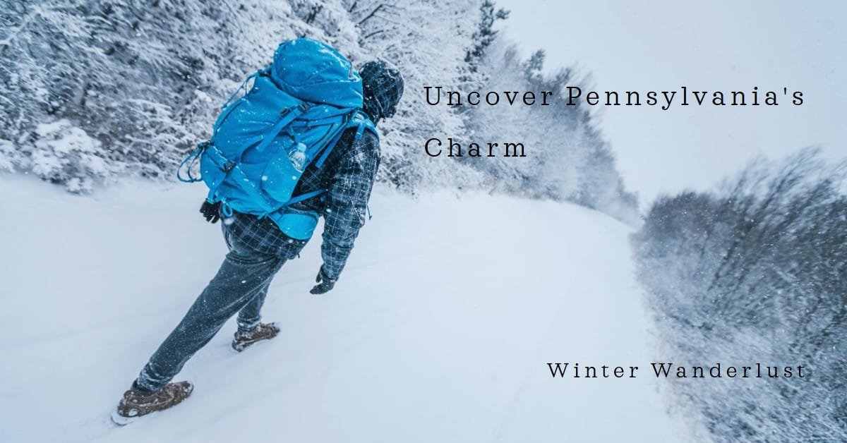 Top 10 Must-See Places to Visit in Pennsylvania in Winter - Travels Canvas