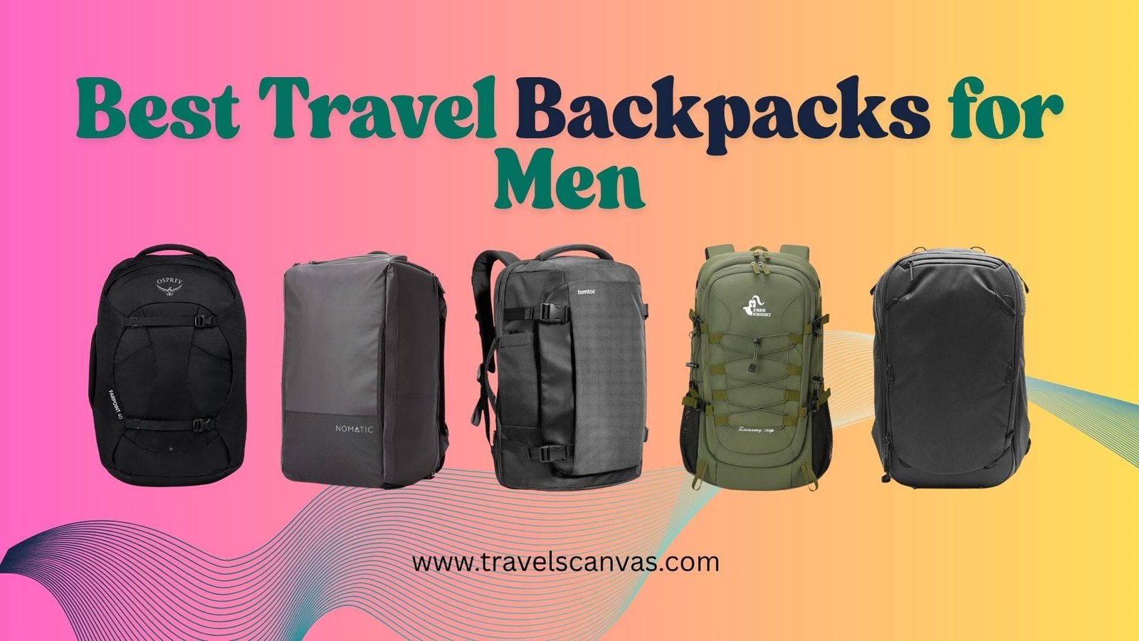 Top 10 Best Travel Backpacks for Men - Travels Canvas